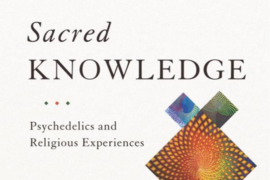 Book review: Sacred Knowledge: Psychedelics and Religious Experiences | Hub